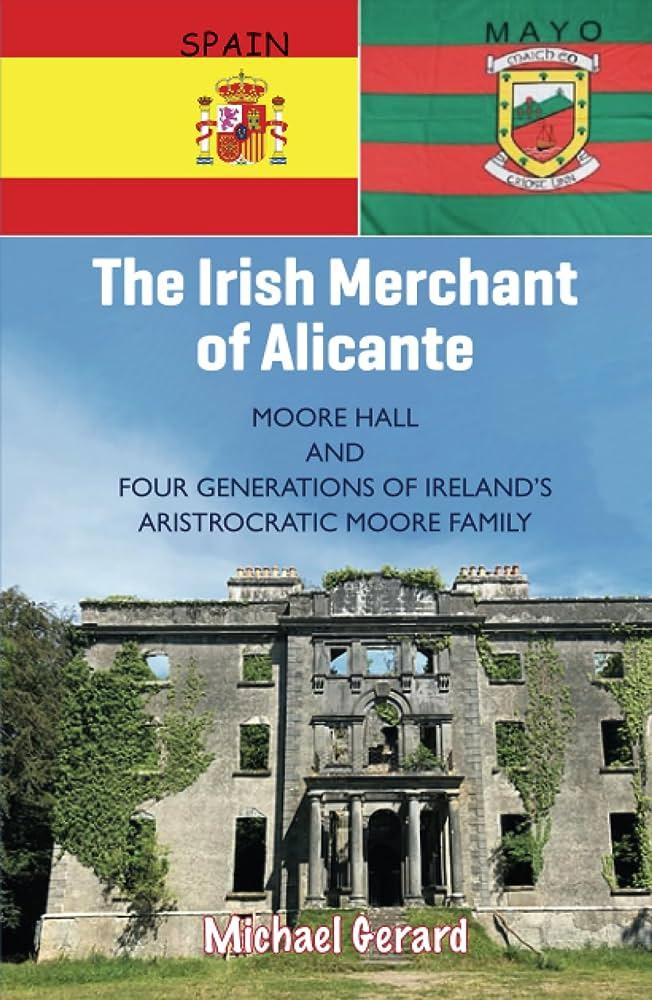 The Irish Merchant of Alicante: Moore Hall and Four Generations of ...
