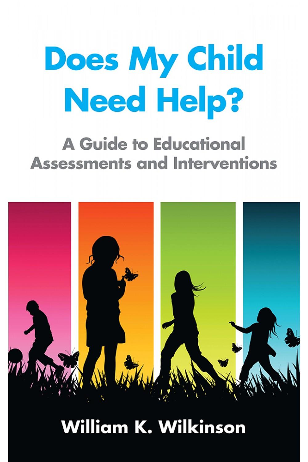 Does My Child Need Help? A Guide to Educational Assessments and ...